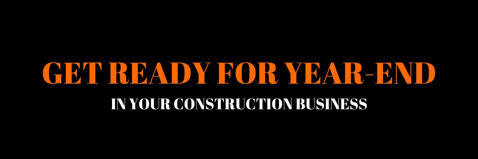 Year-End Checklist For Your Construction Business - Atlas CFO